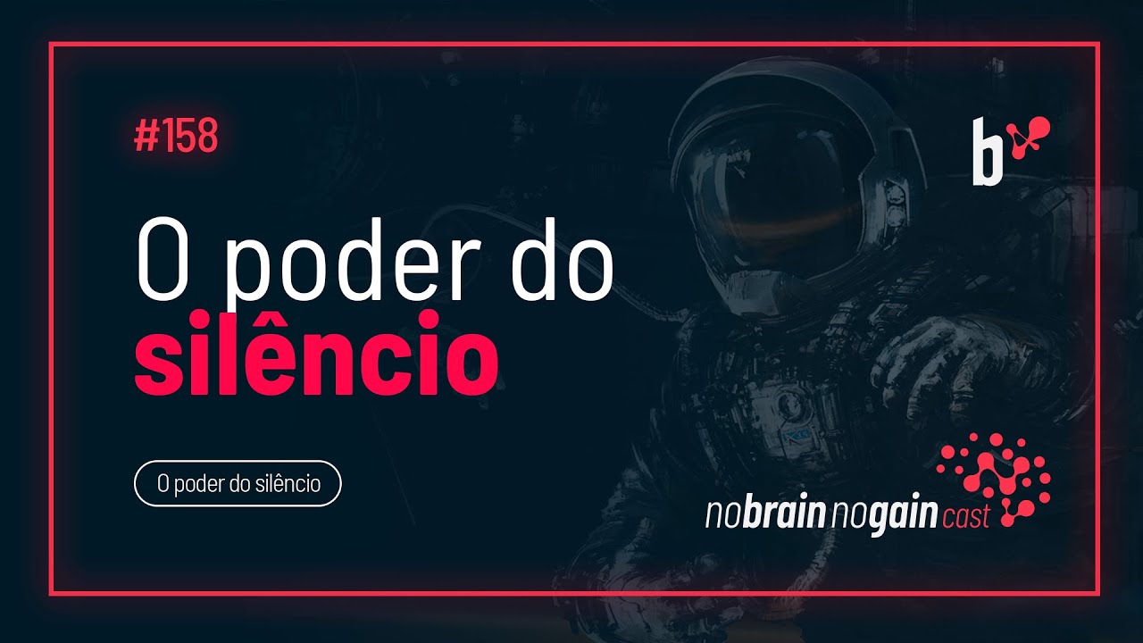 O Poder do Silêncio - No Brain No Gain Cast Ep. 158 - YouTube