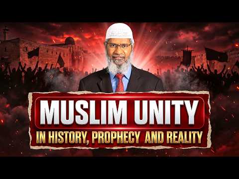 Muslim Unity in History, Prophecy and Reality - Dr Zakir Naik