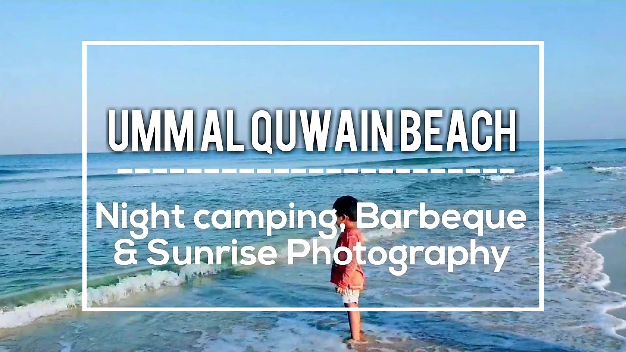 UMM AL QUWAIN BEACH| Best Beach Camping in UAE| Barbeque| Night Camping ...