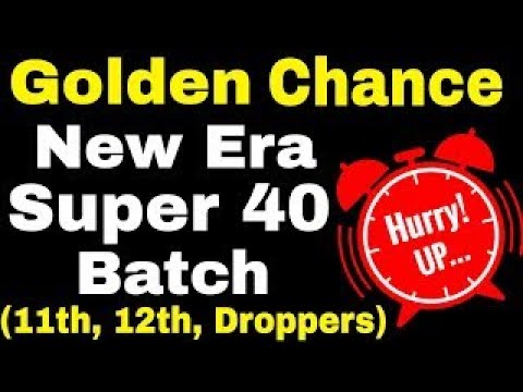 New Era Super 40 Batch(Prepare for IIT JEE/NEET free of Cost) for 11th ...