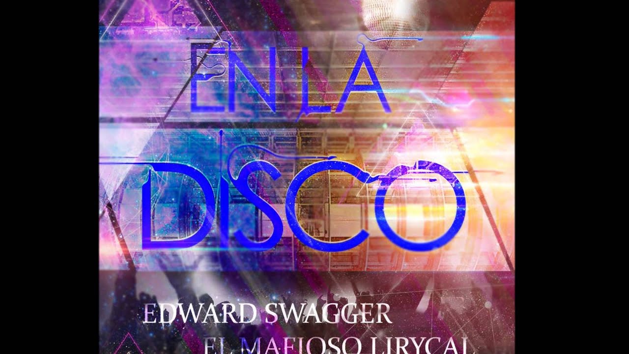 Edward Swagger Ft. El Mafioso Lyrical - En La Disco (Prod. By Deyvi La ...