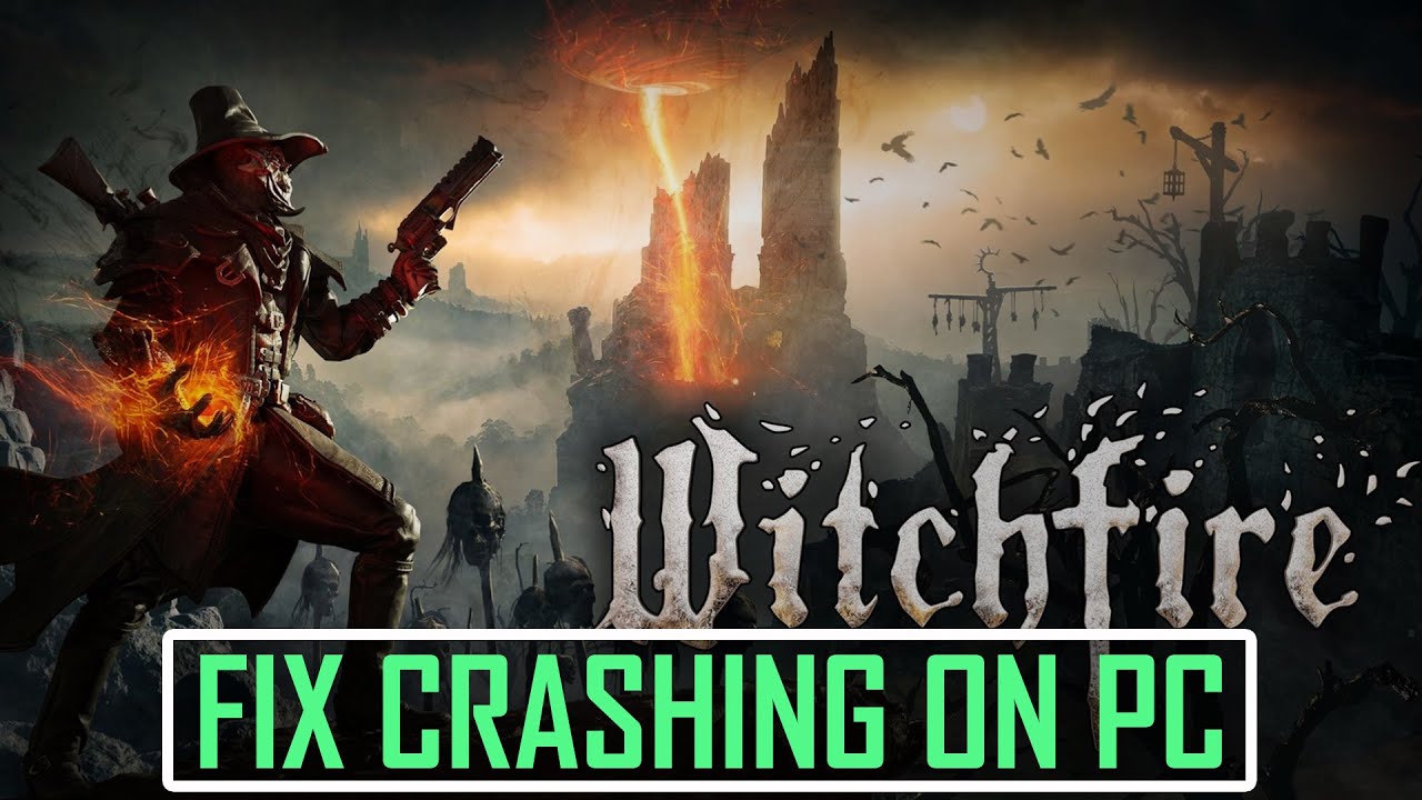 How To Fix Witchfire Crashing, Crashes To Desktop, Crashing at Startup ...