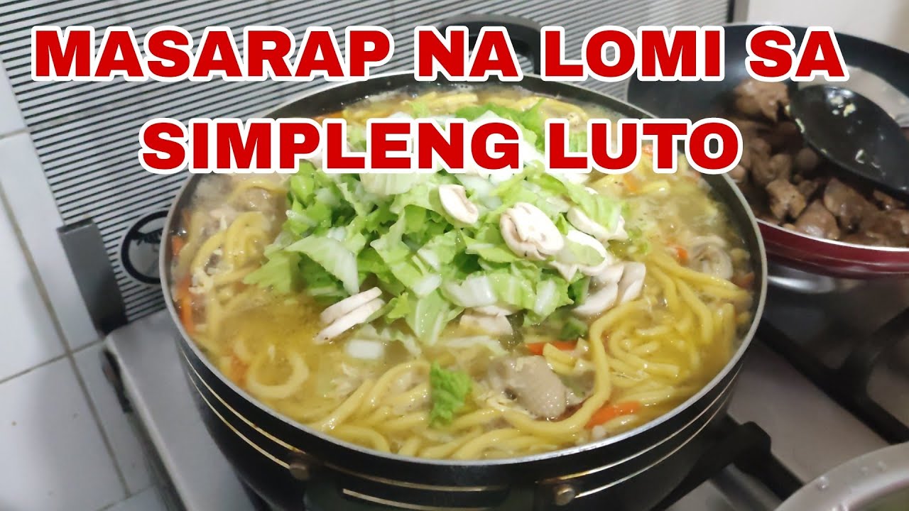 PAANO MAGLUTO NG LOMI NA SIMPLE ANG SAHOG PERO MASARAP - YouTube