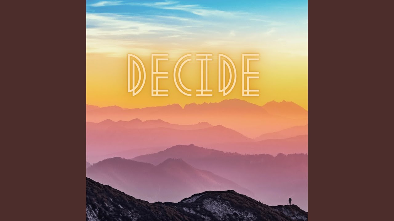 Decide - YouTube