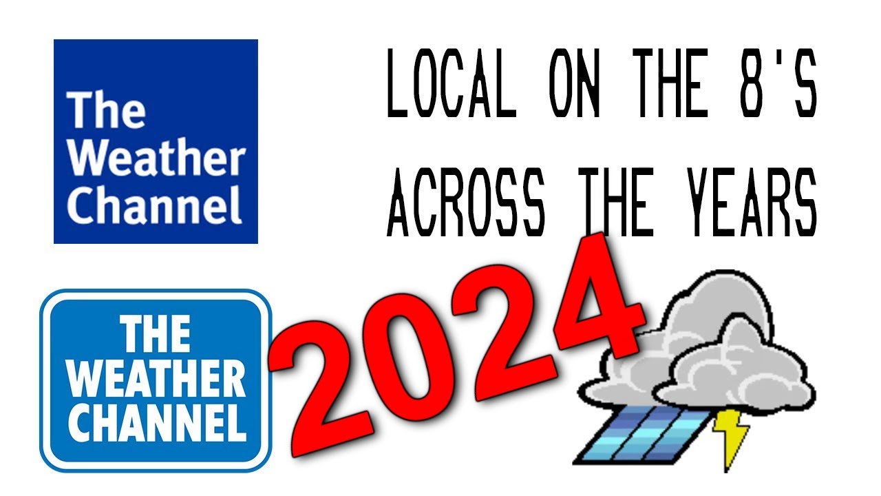 The Weather Channel Local on the 8s Thru The Years (2024 Edition ...