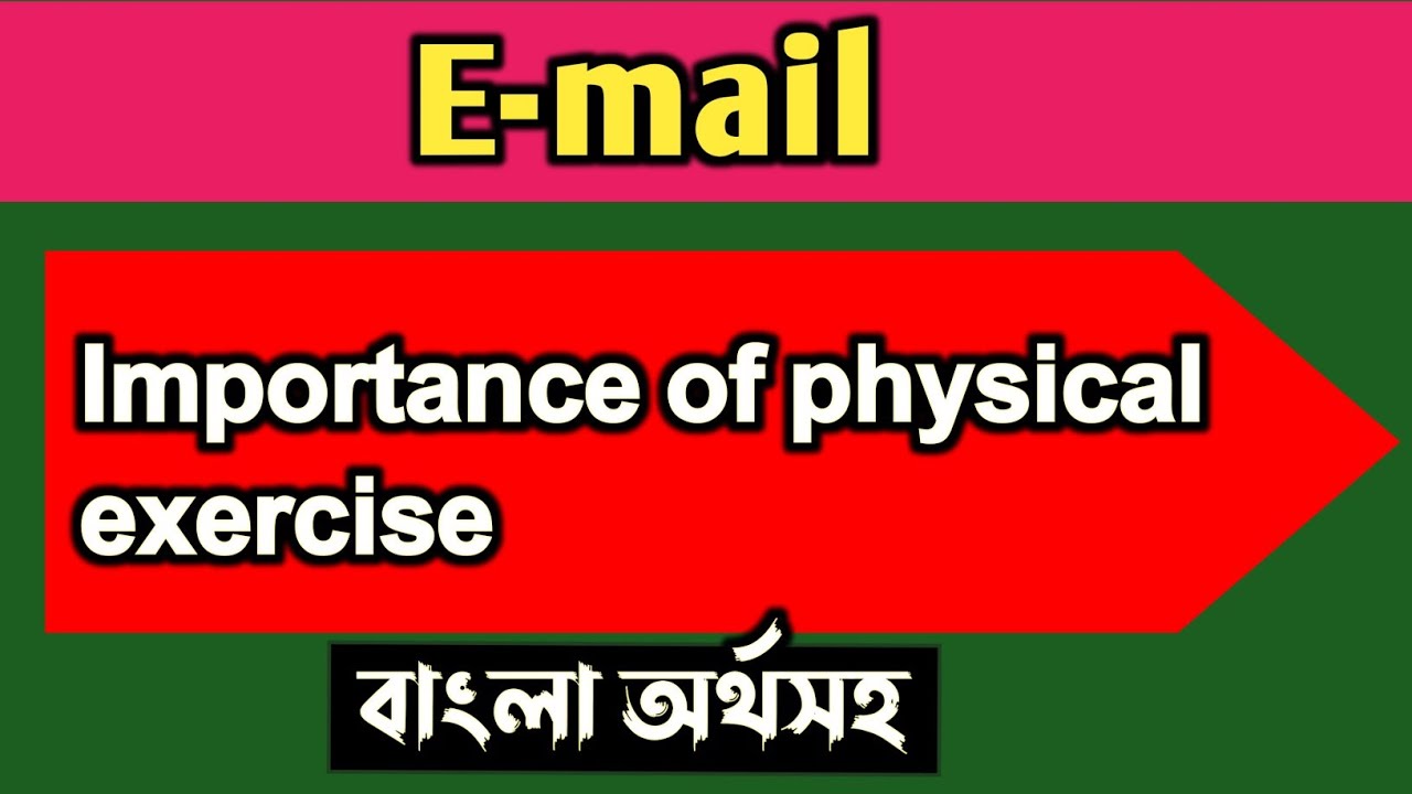 Write an email to your friend describing the importance of physical ...