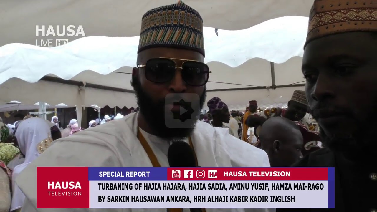 HAUSA | -Turbaning of Hajia Hajara, Hajia Sadia, Aminu Yusif, Hamza Mai ...