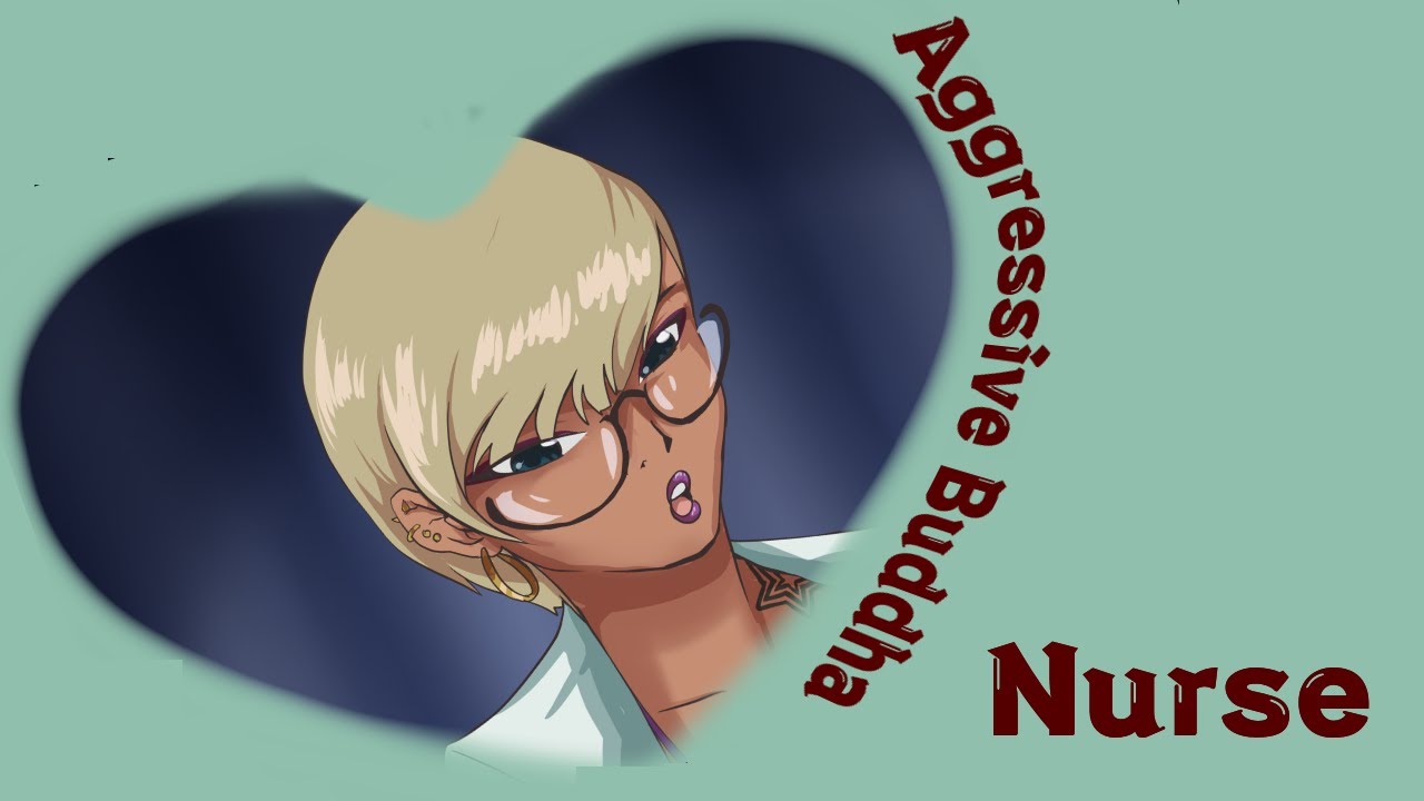 Art: Nurse | Aggressive Buddha - YouTube