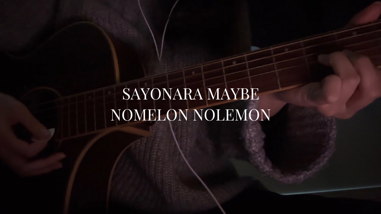 SAYONARA MAYBE / NOMELON NOLEMON（cover） - YouTube