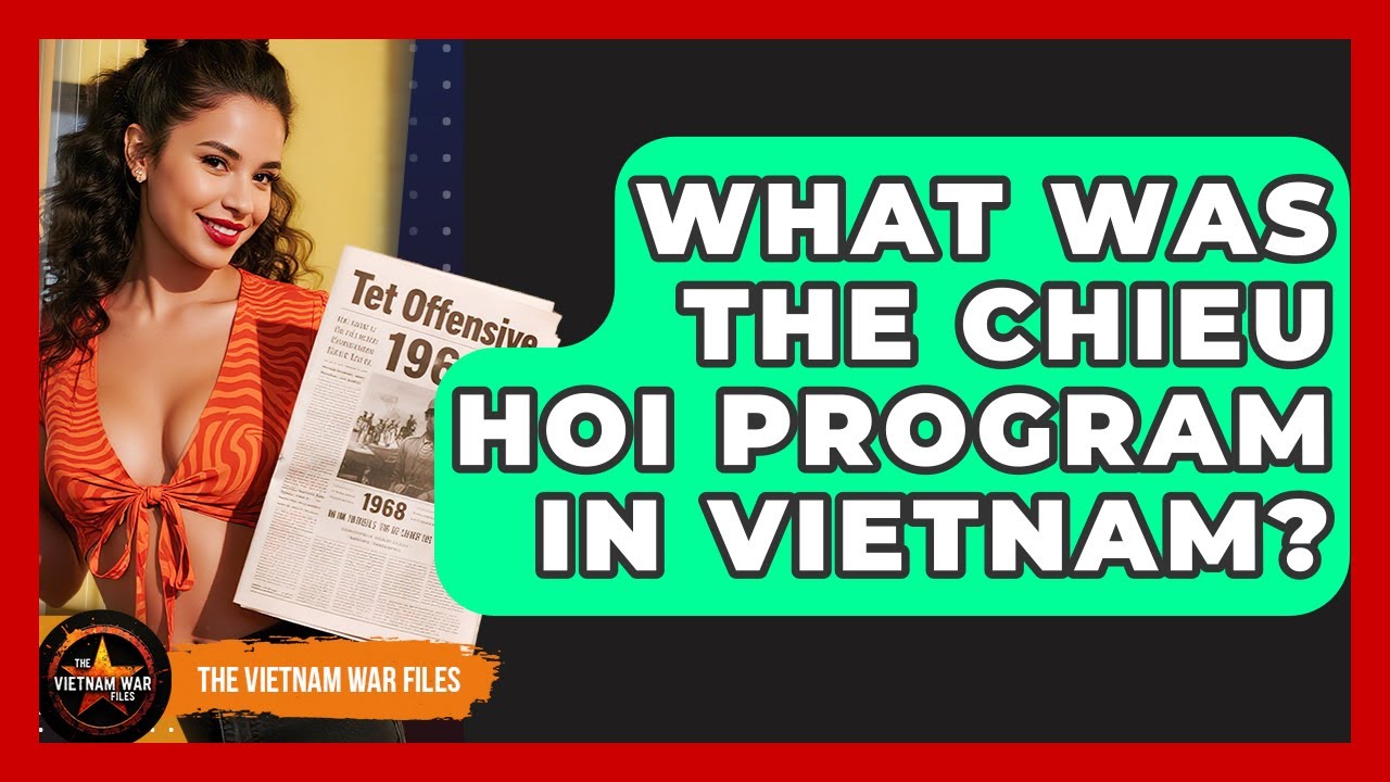 What Was The Chieu Hoi Program In Vietnam? - The Vietnam War Files ...