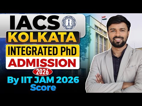 IACS Admission for Master's/Integrated Master's- Ph.D. Program | Session 2026 -27