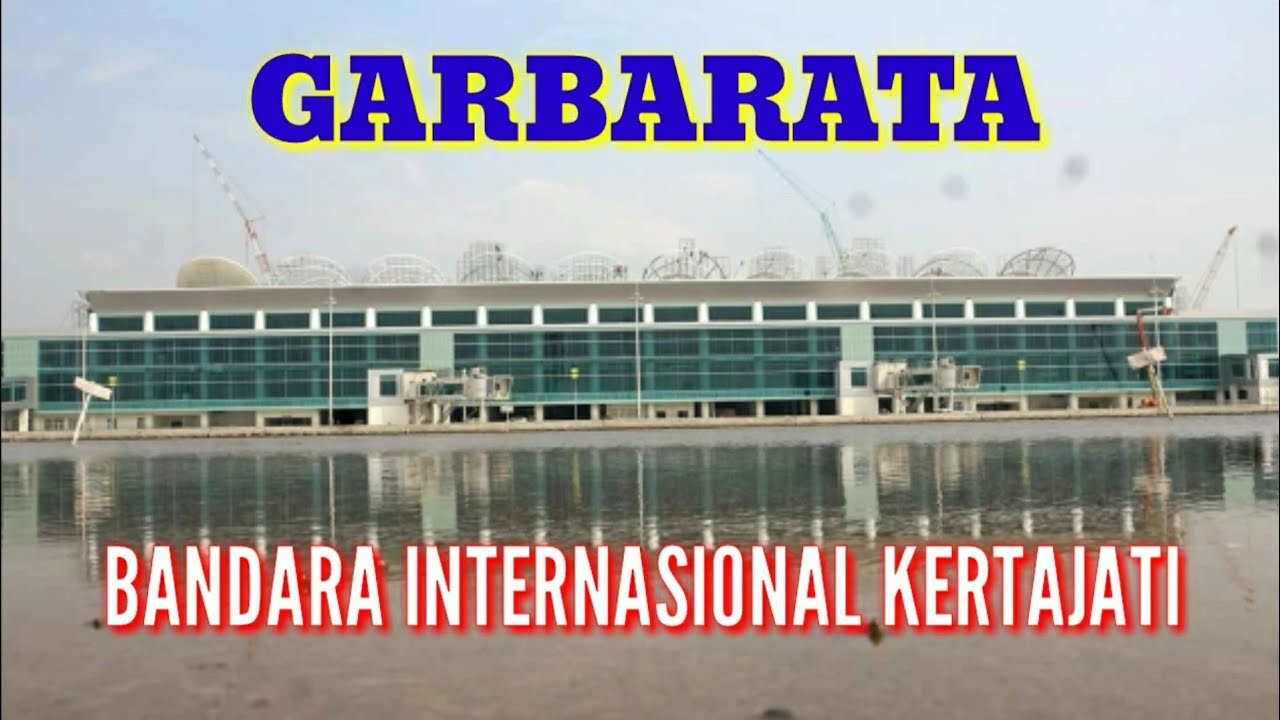 Mengintip GARBARATA TERMINAL BANDARA KERTAJATI (17 Februari 2018) - YouTube