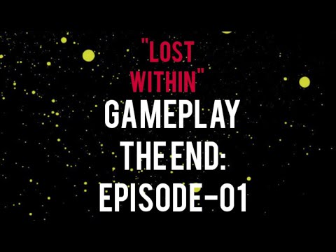 "LOST WITHIN" Gameplay/ THE END of EPISODE 01 - YouTube