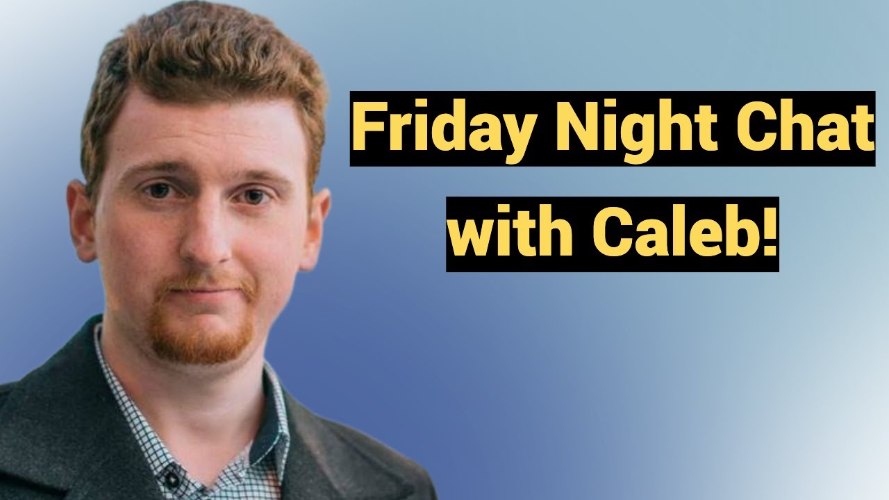 Live #419 - Friday Night Chat with Caleb! - YouTube