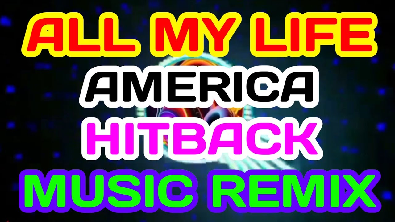 ALL MY LIFE - AMERICA ||||||| HITBACK ||||||| MUSIC REMIX - YouTube