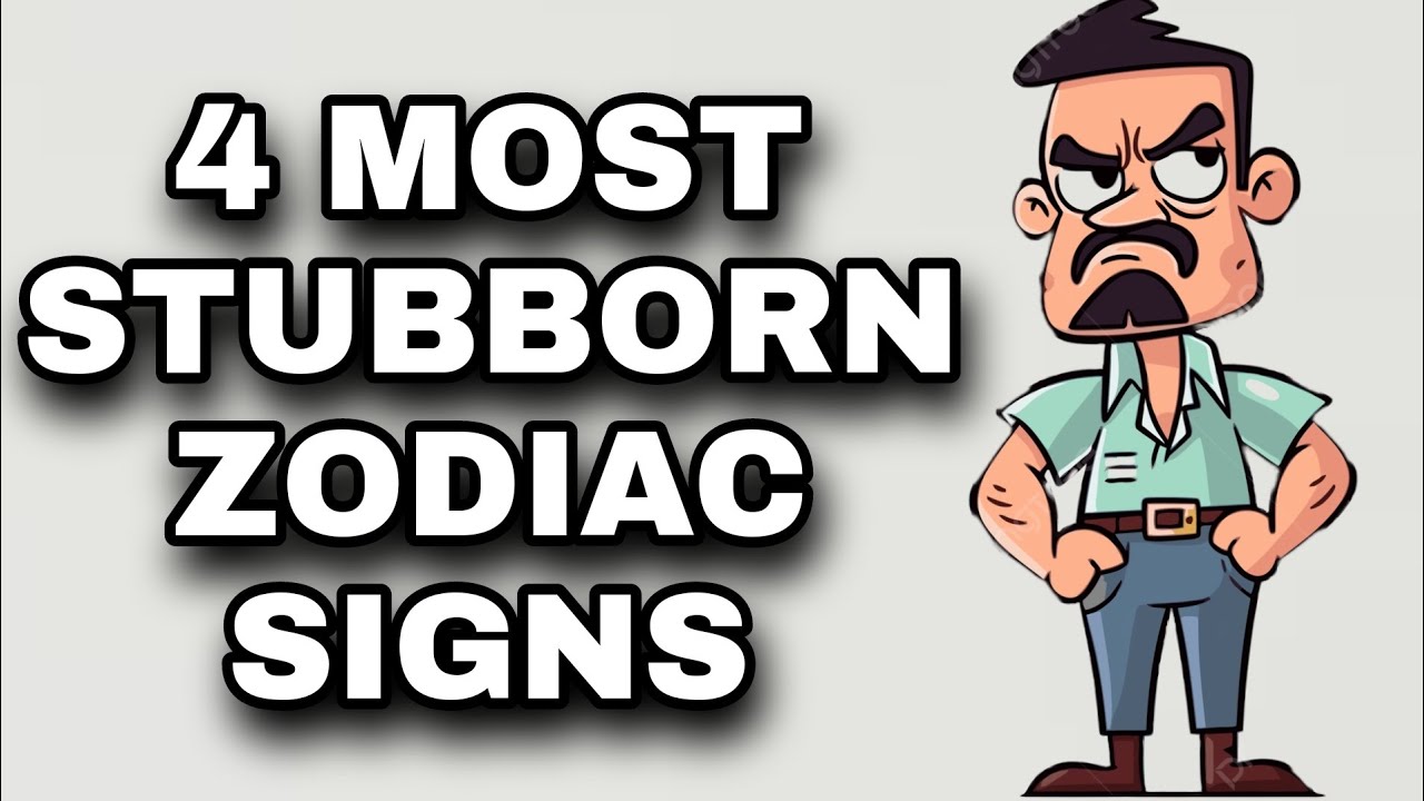 💥4 Most STUBBORN Zodiac Signs, According To Astrology - YouTube