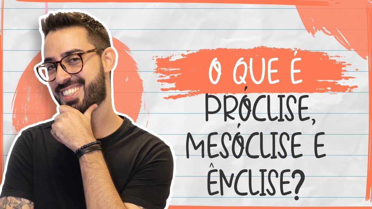 O que é PRÓCLISE, MESÓCLISE e ÊNCLISE? - YouTube