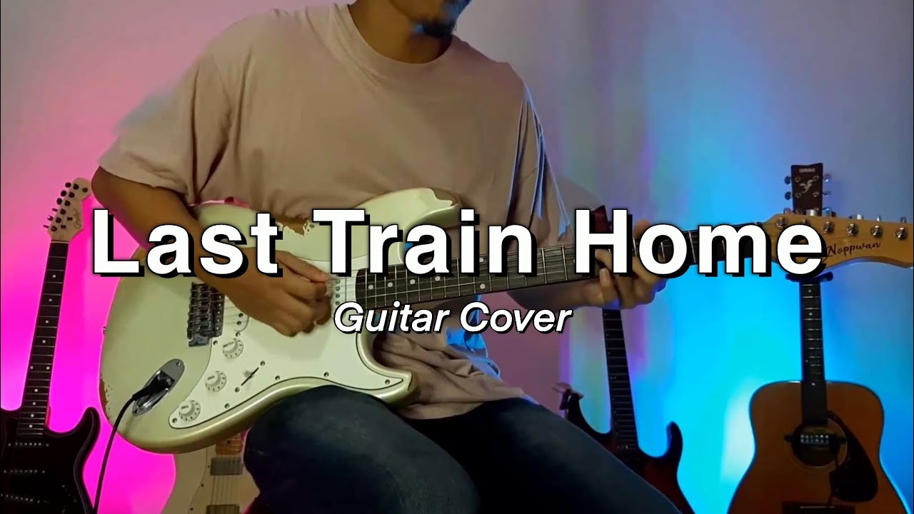 Last Train Home - John Mayer Guitar cover - YouTube