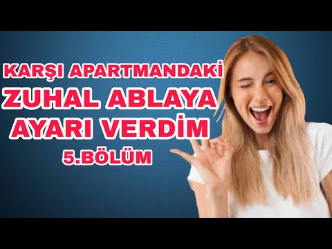 Karşı Apartmandaki Zuhal Ablaya Ayarı Verdim 5.Bölüm - Gerçek Hikaye