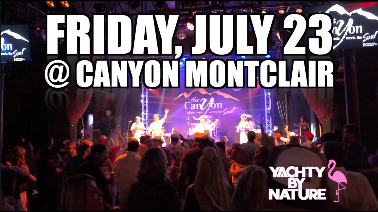 Friday, July 23 at 8pm -- Yachty by Nature at CANYON MONTCLAIR # ...