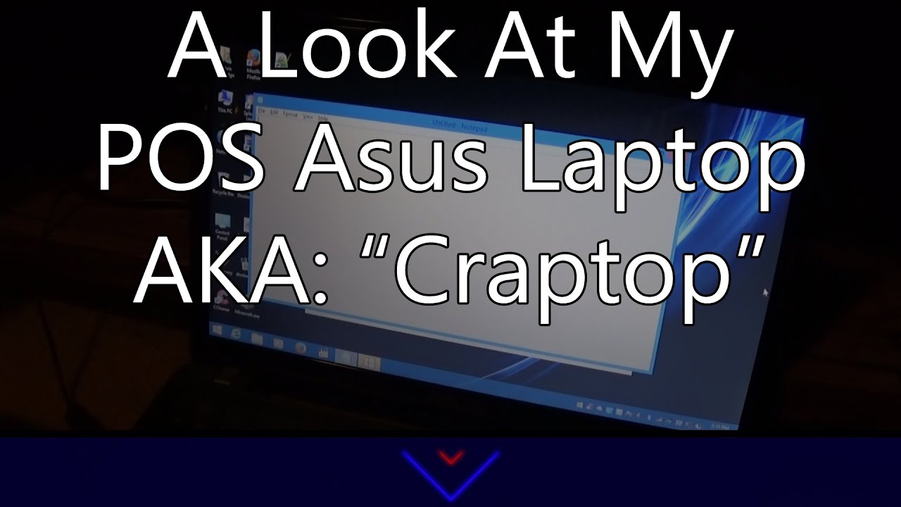My POS Asus Laptop AKA The "Craptop" - YouTube