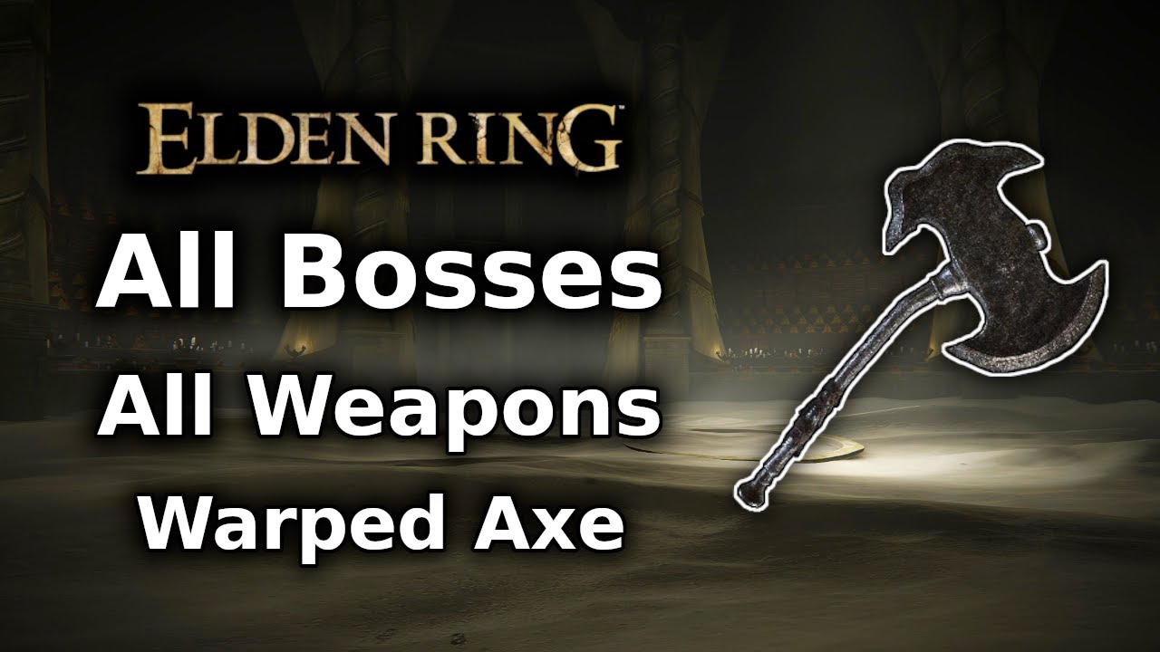 Elden Ring Warped Axe Playthrough || All Bosses All Weapons Challenge - Finale - YouTube