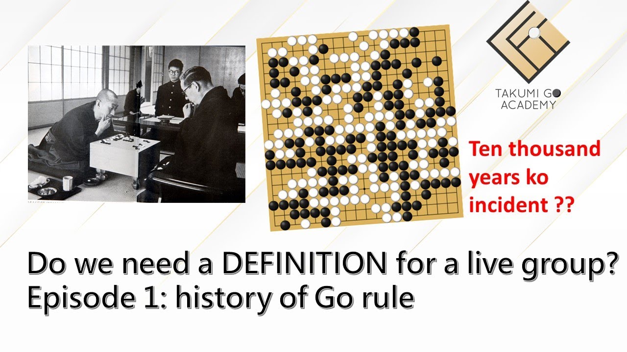 Do we need a DEFINITION for a live group? Episode 1: history of Go rule ...
