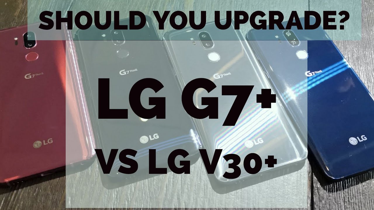 LG G7+ vs LG V30+: A Real User Comparison. - YouTube