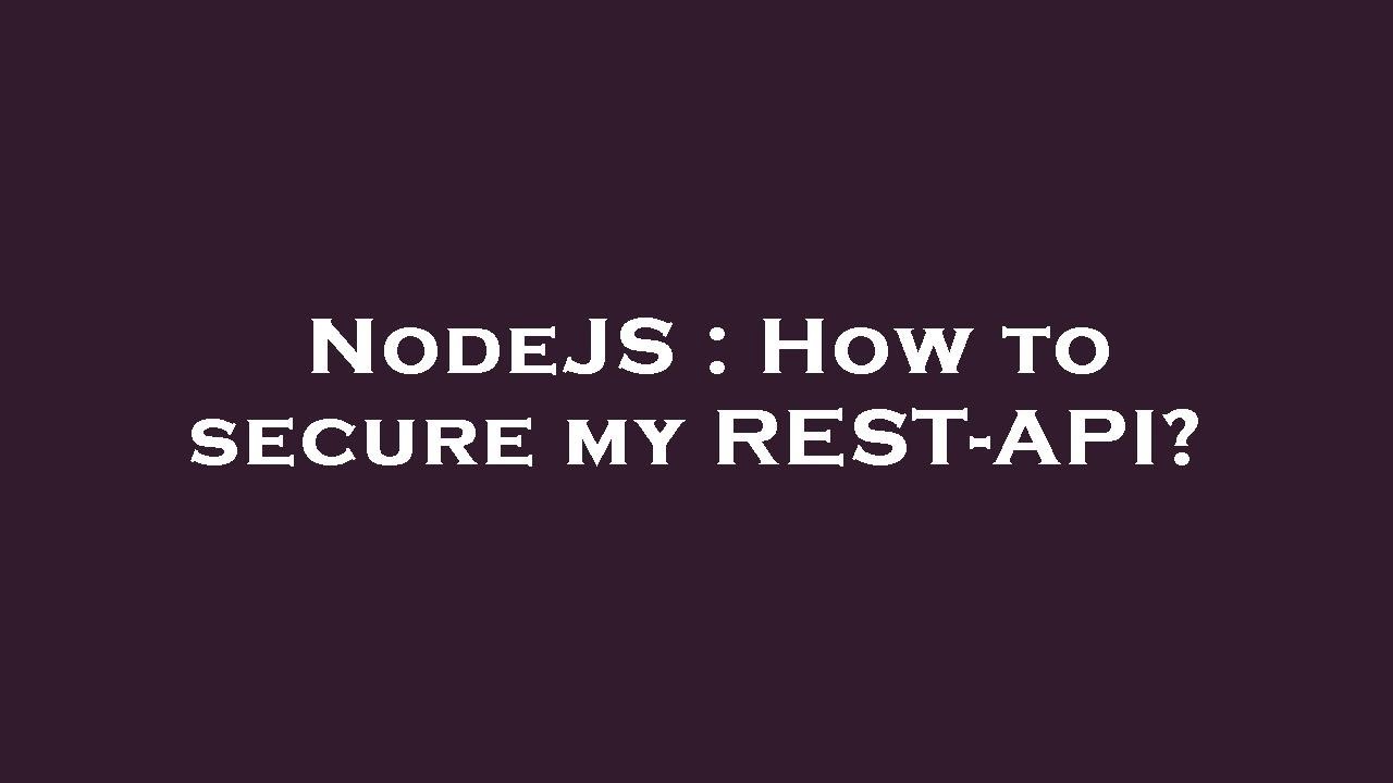 Nodejs How To Secure My Rest Api Youtube