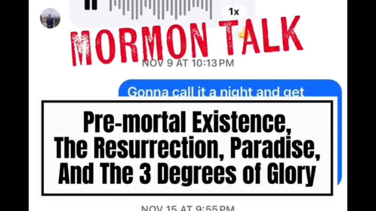 Mormon Talk: Premortal Life, The Resurrection, Paradise, and the 3 ...