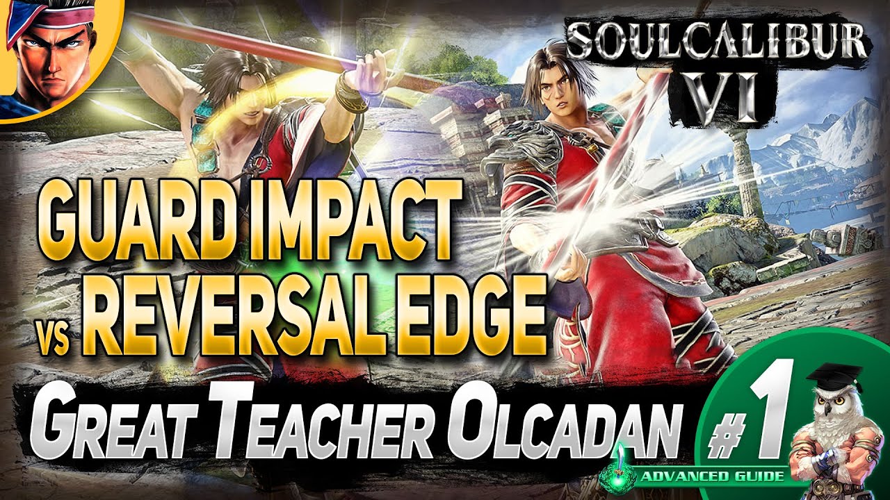 SoulCalibur VI Guard Impact vs Reversal Edge - Great Teacher Olcadan #1 ...