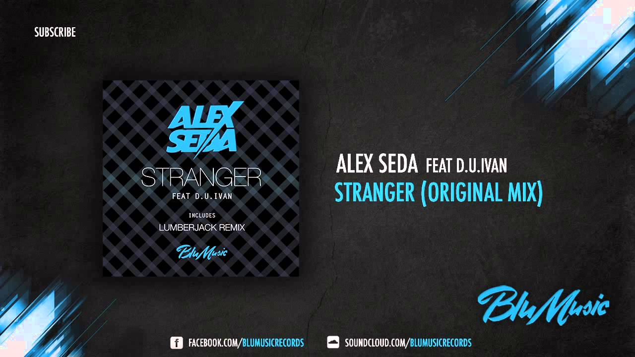 Alex Seda feat. D.U.Ivan - Stranger (Original Mix) - YouTube