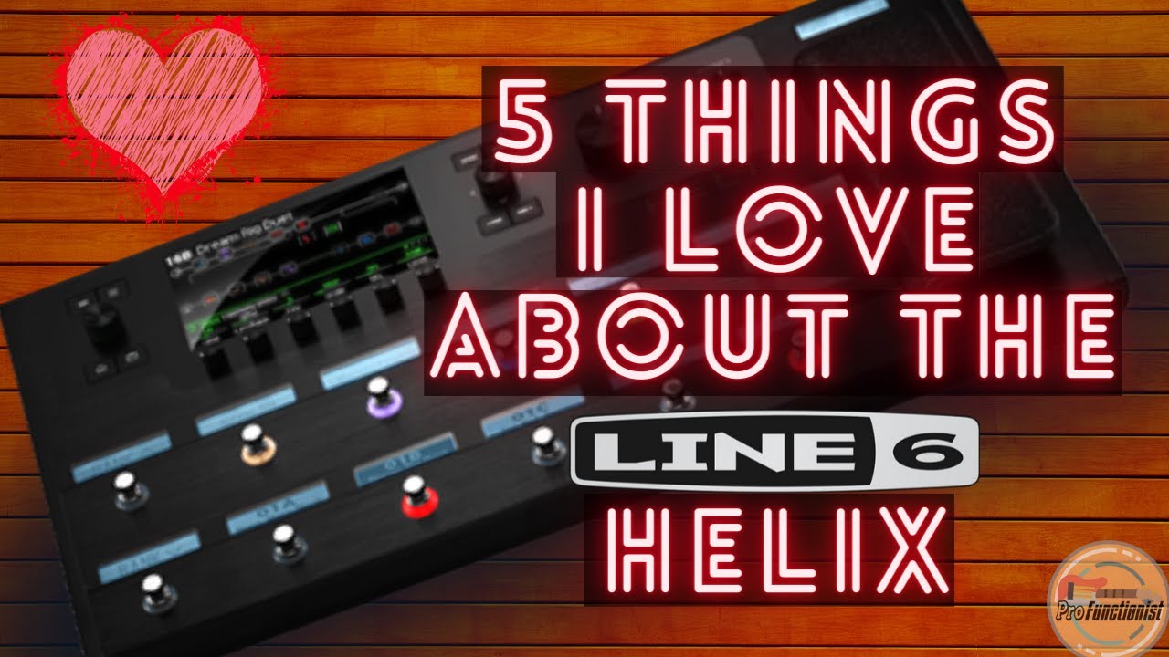 5 Things I Love About The Line 6 Helix - YouTube