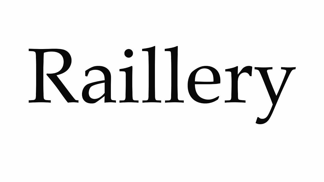 How to Pronounce Raillery - YouTube