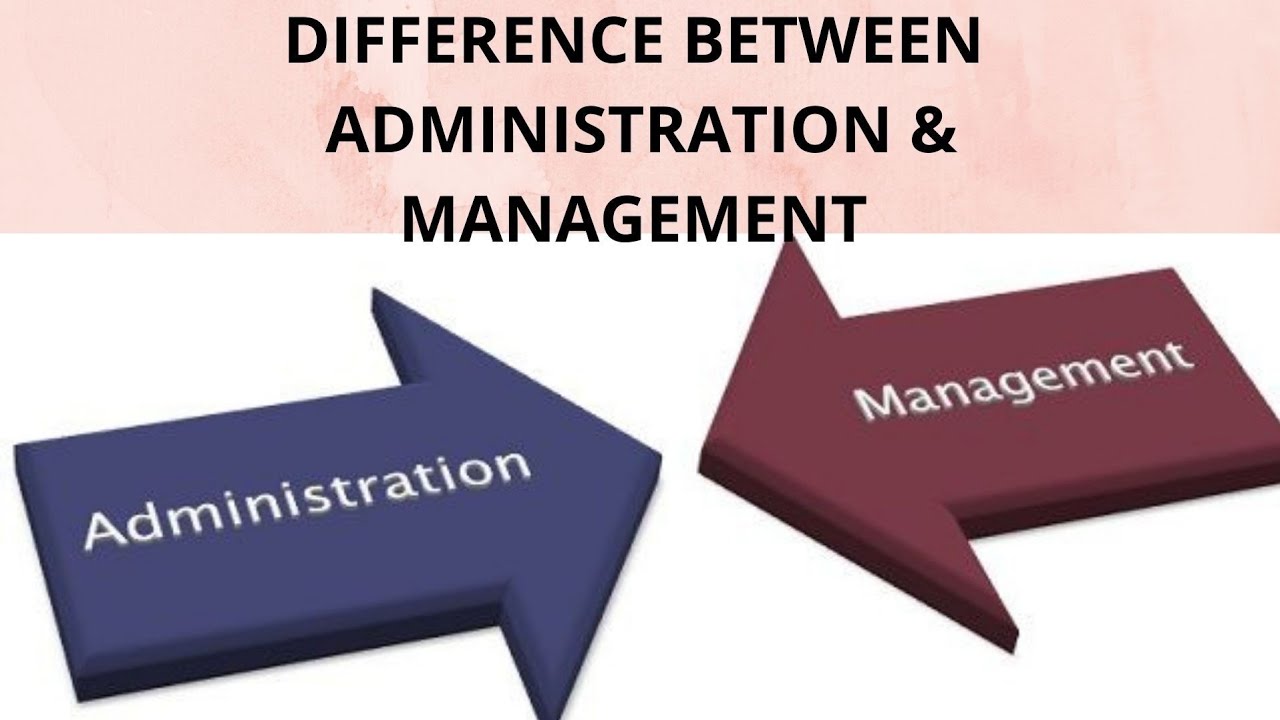 Difference between Management and Administration/ Management v/s ...