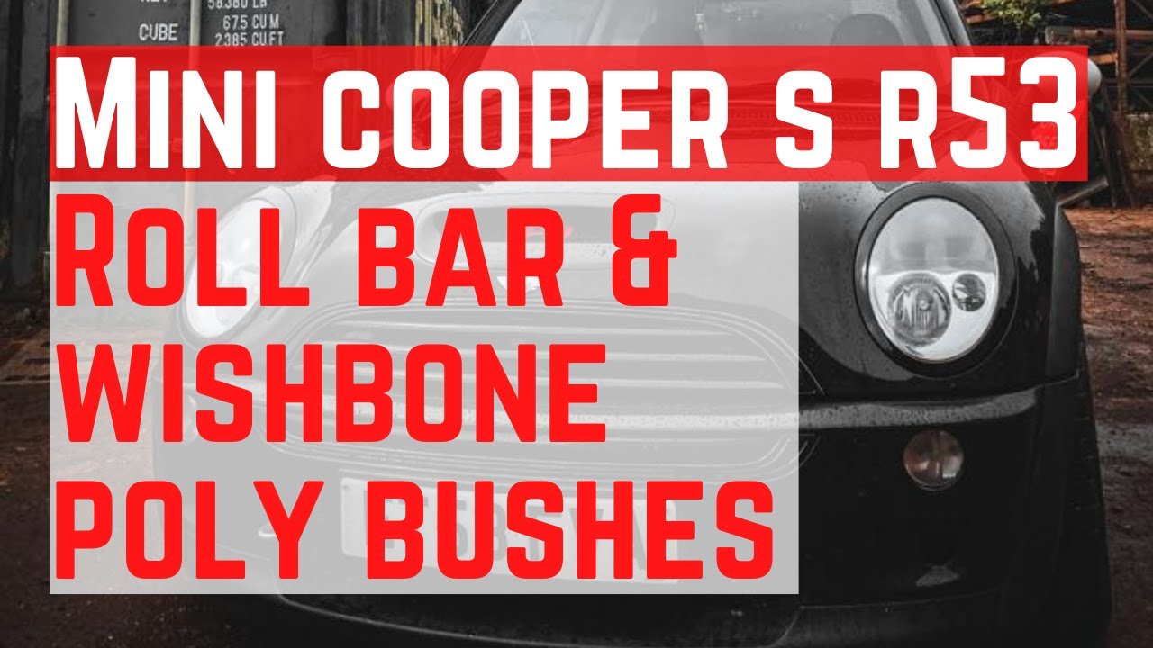 Mini Cooper S R53 | Poly bushes | Front end maintenance P2 - YouTube