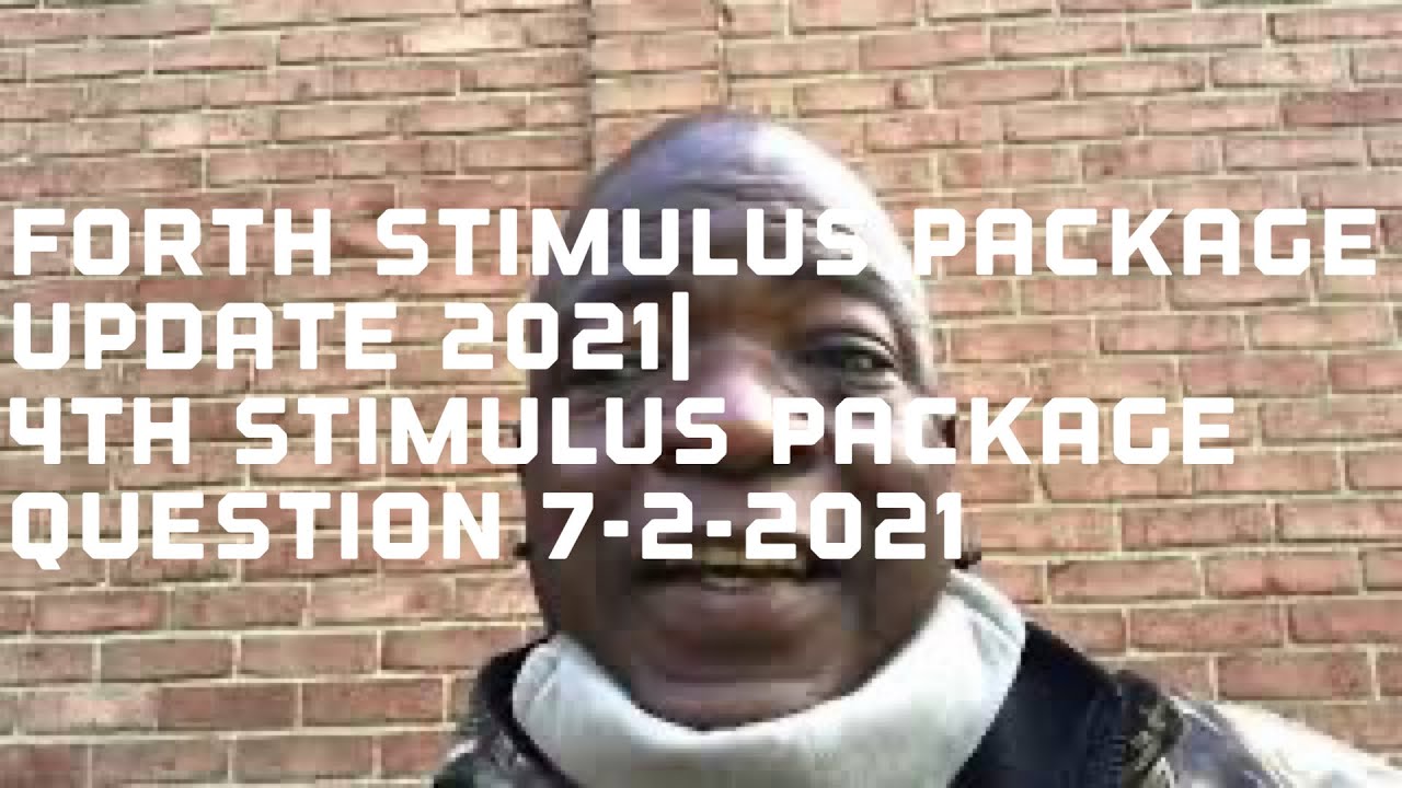 Forth stimulus package update 2021| 4th stimulus package question 7-2 ...