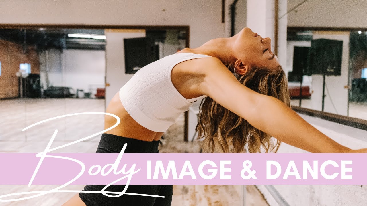 BODY IMAGE & SELF-LOVE JOURNEY AS A DANCER : Healing the Relationship ...