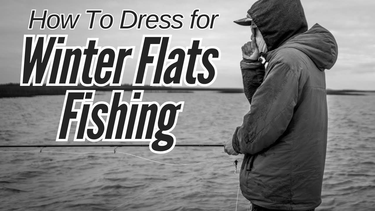 How to Dress for Winter Flats Fishing - YouTube
