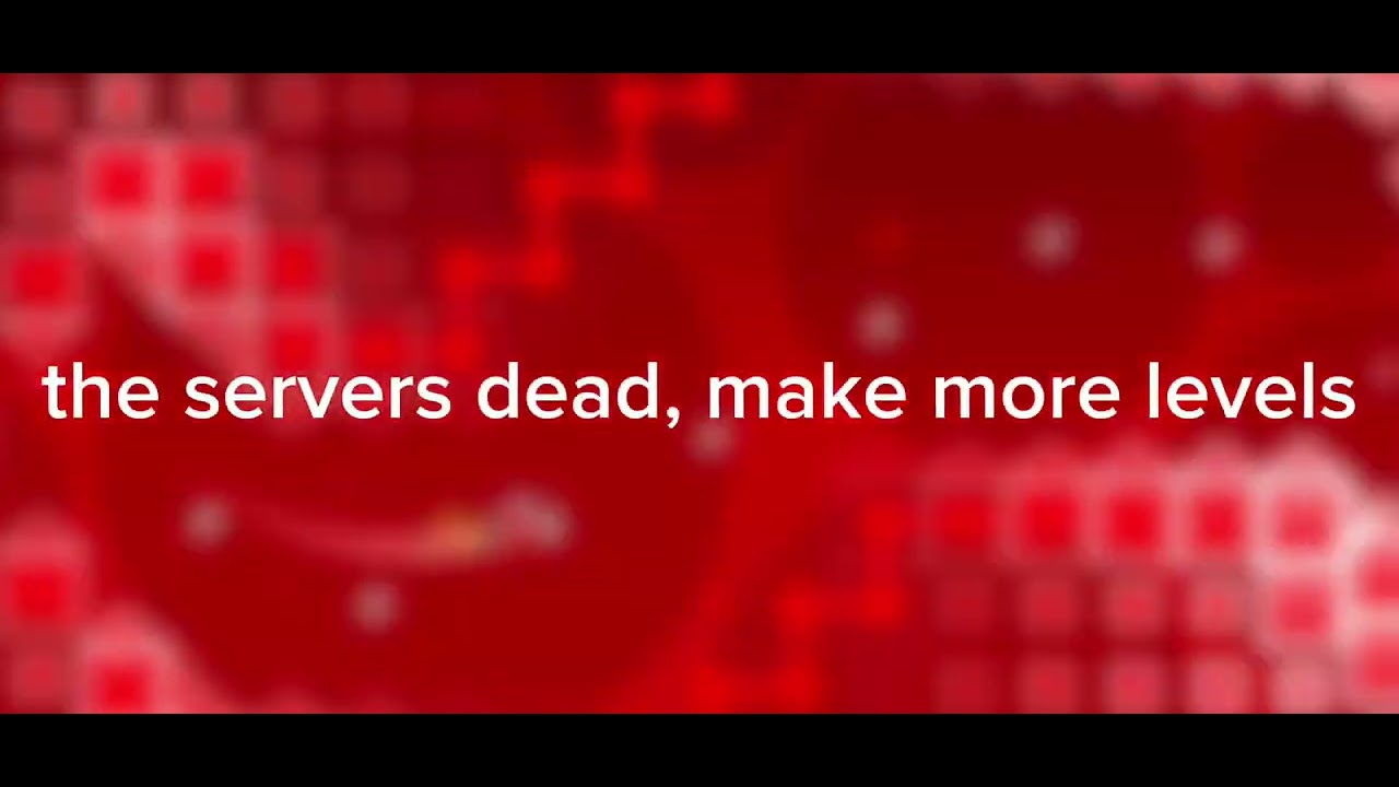 the servers dead, make more levels - YouTube