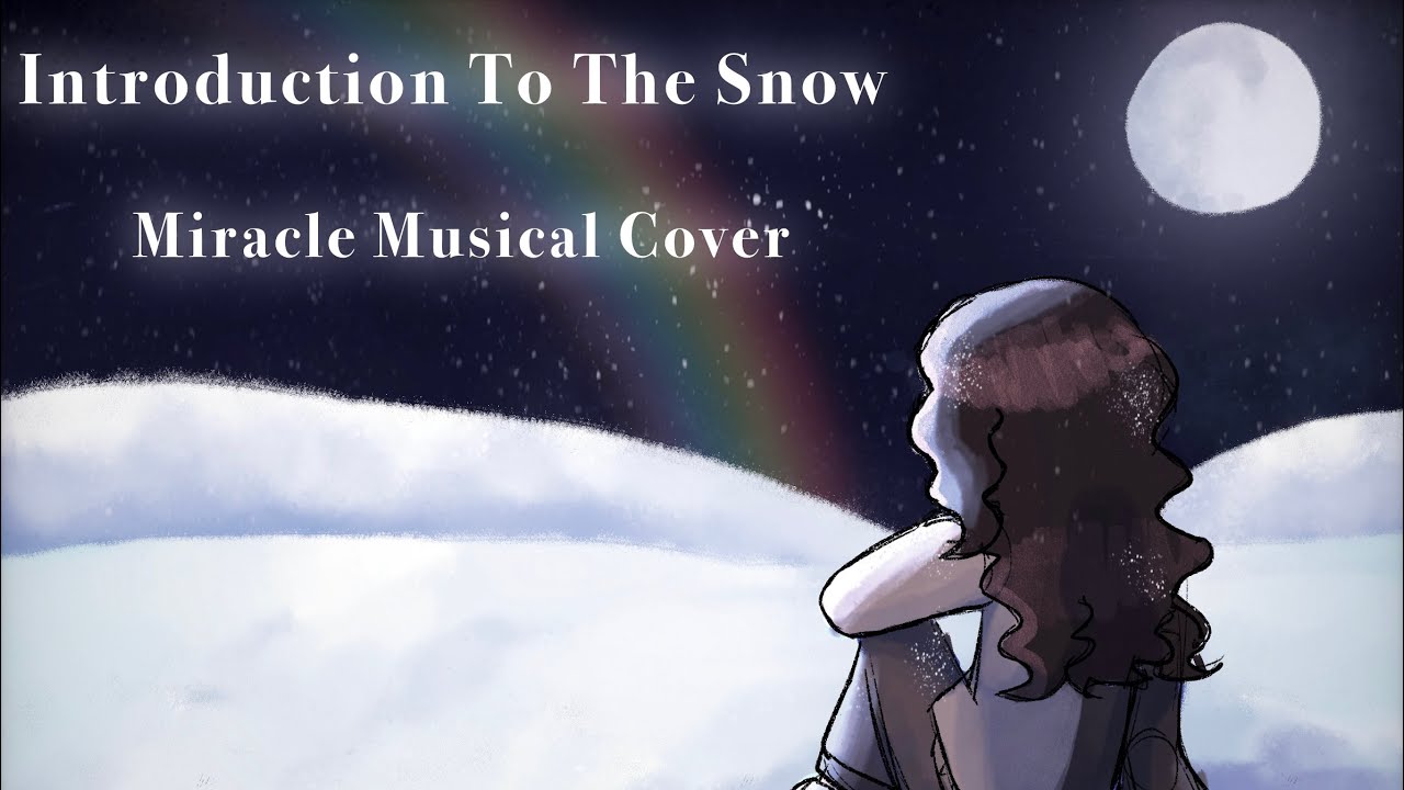 Introduction to The Snow | (Miracle Musical Cover) - YouTube