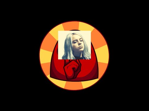 Among us but Billie Eilish is a Bad Guy