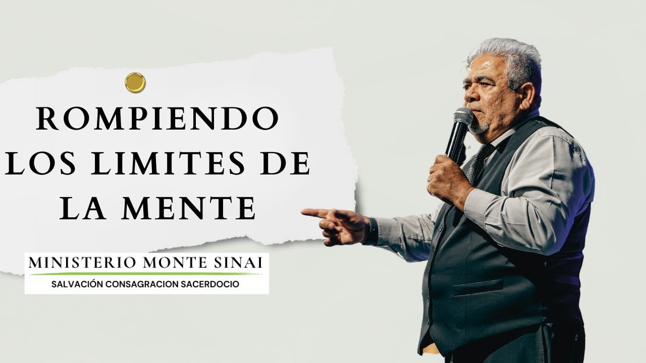 ROMPIENDO LOS LIMITES DE LA MENTE - Ministerio Monte Sinaí 12/18/24 ...