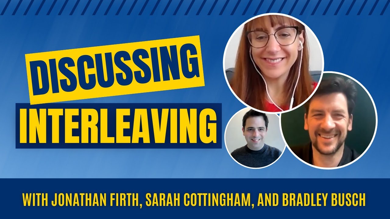 Discussing Interleaving with Jonathan Firth, Sarah Cottingham and ...