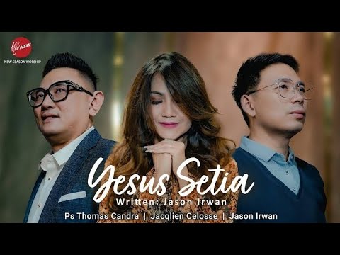 YESUS SETIA WITH PS THOMAS CANDRA DAN JACQLIEN CELOSSE DAN JASON IRWAN ...