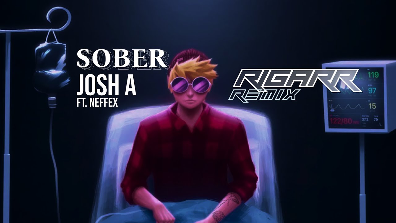Josh A - Sober (ft. NEFFEX)(RIGARR Remix) - YouTube