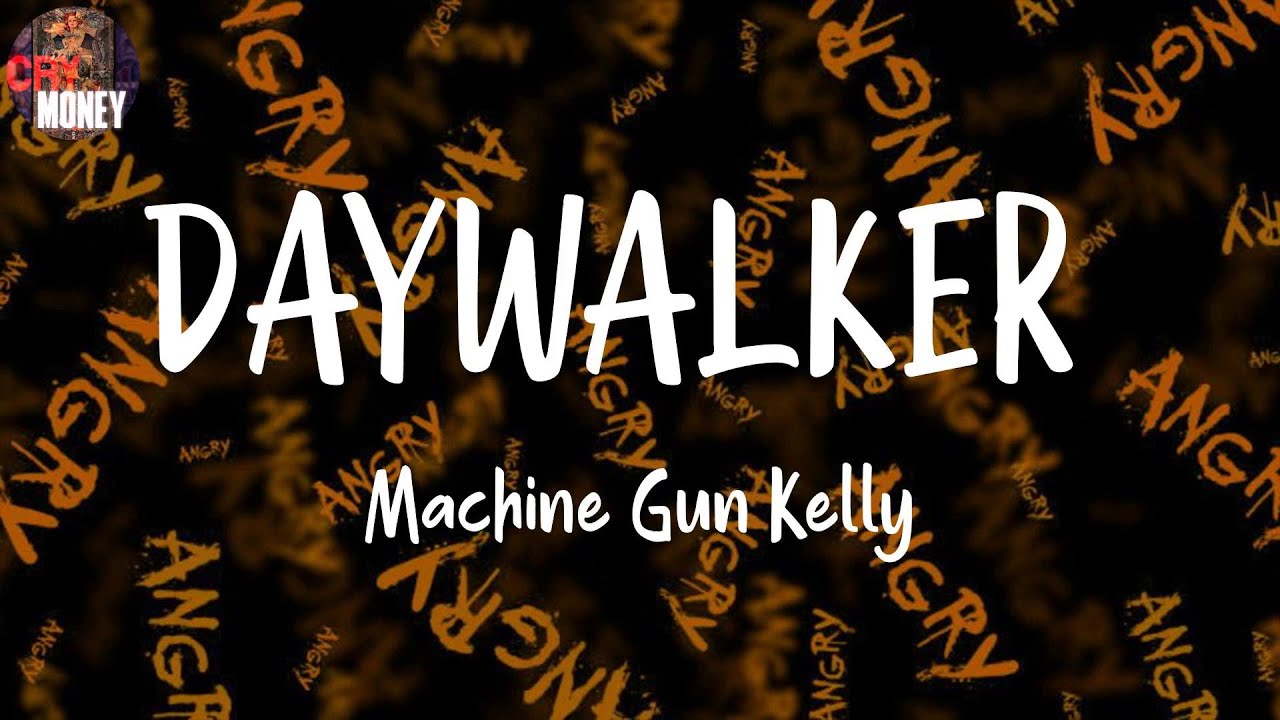 Machine Gun Kelly, "DAYWALKER!" (Lyrics) - YouTube