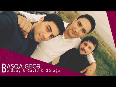 Balabey & Cavid &Gulaga - bashqa gece (2016) yeni meyxana