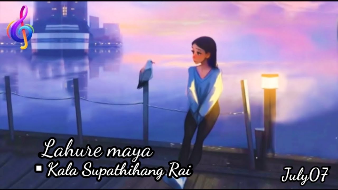 || LAHURE MAYA || KALA SUPATHIHANG RAI || LYRICS VIDEO || JULY 07 ...