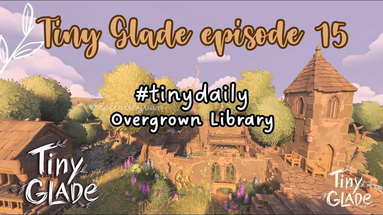 TINY GLADE | Episode 15 | Overgrown Library | #tinydaily - YouTube